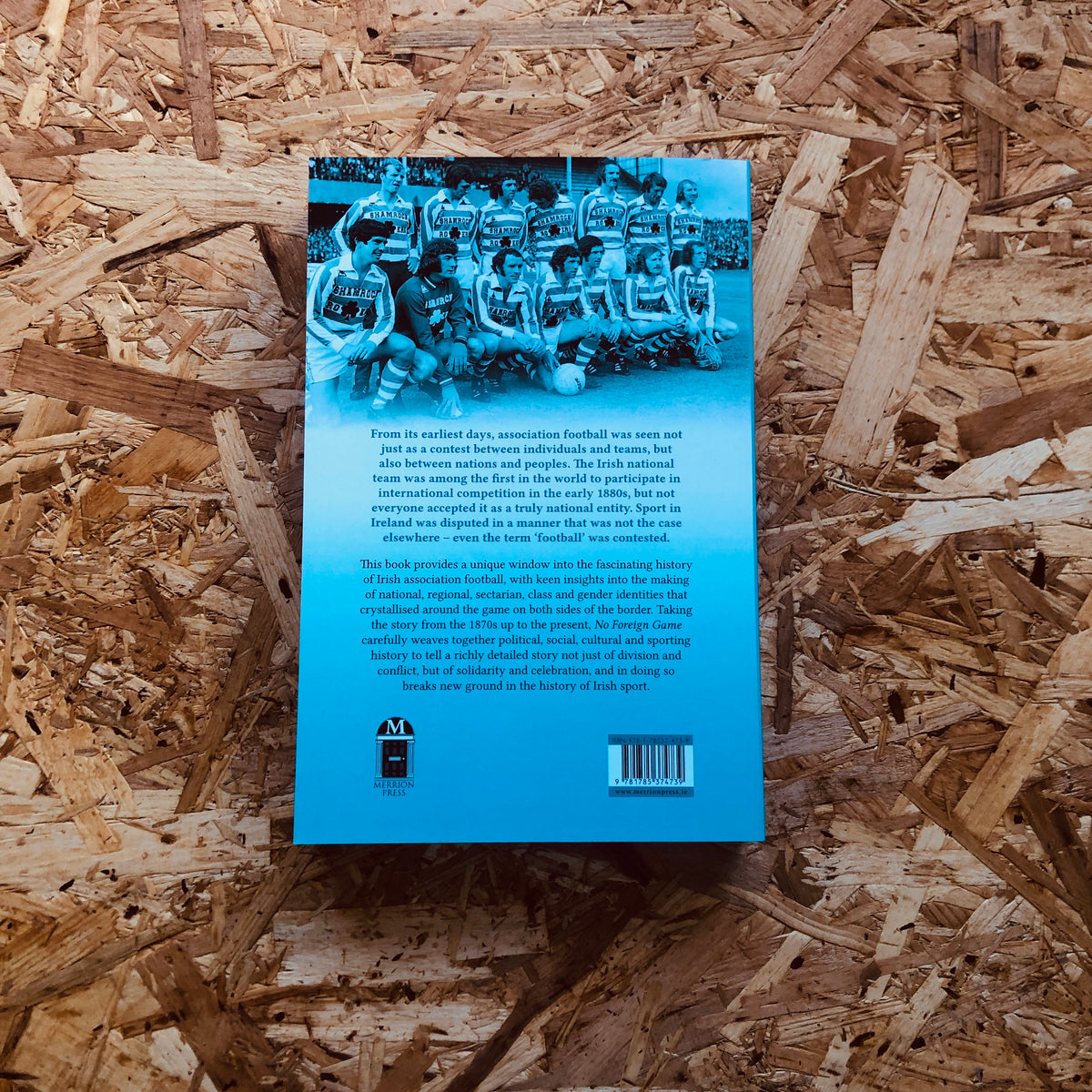 No Foreign Game: Association Football and the Making of Irish Identiti ...