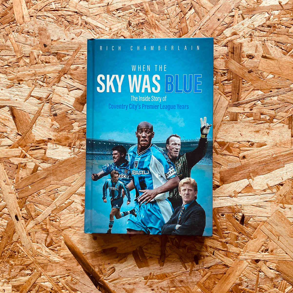 When The Sky Was Blue: The Inside Story of Coventry City's Premier Lea ...