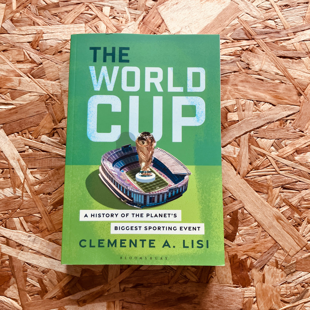 The FIFA World Cup: A History of the Planet's Biggest Sporting Event ...