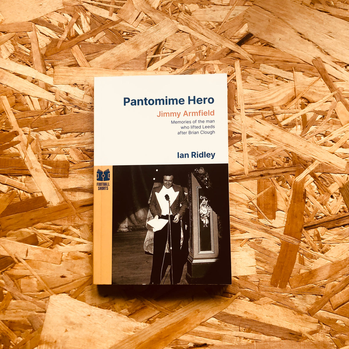 Pantomime Hero: Memories of the Man Who Lifted Leeds United After Bria ...